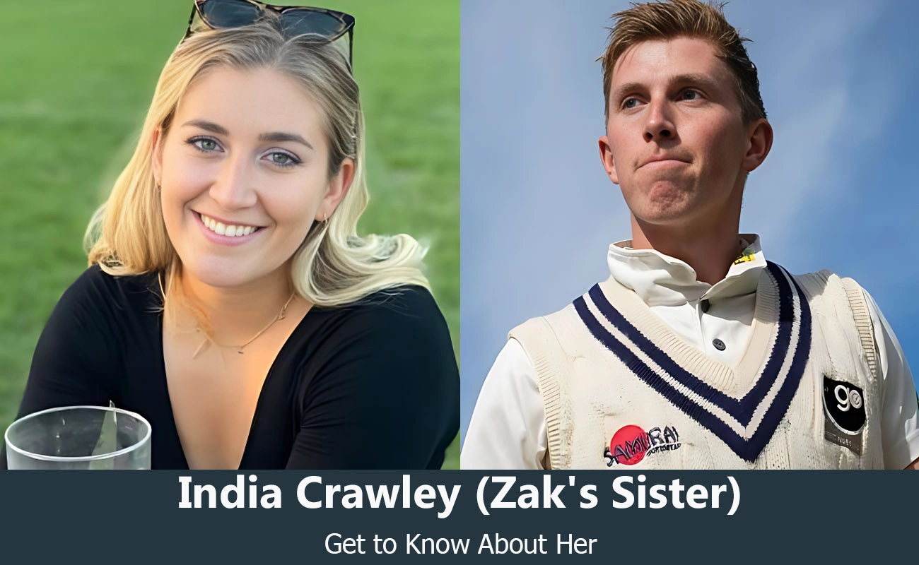 Who Is India Crawley? Meet Zak Crawley’s Sister Who Stays Out of the ...