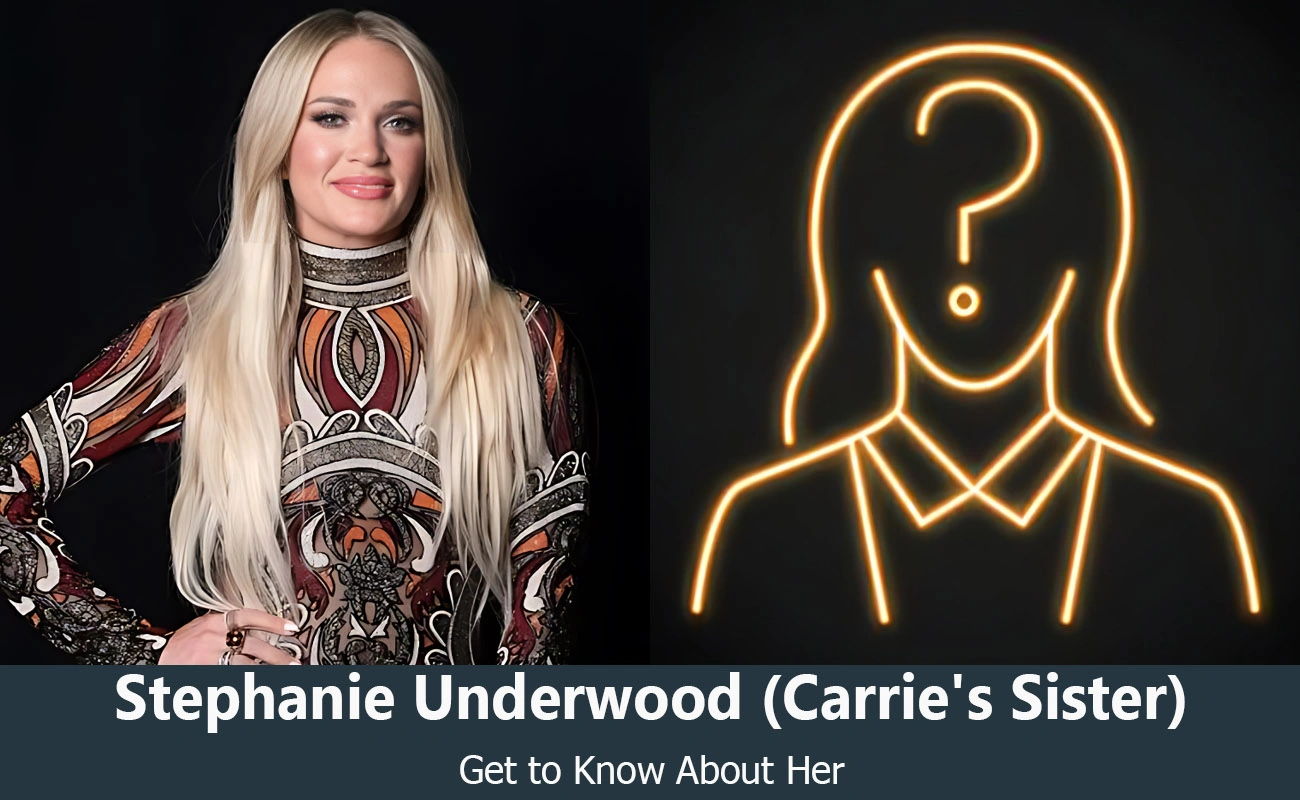 Who is Stephanie Underwood? All About Carrie Underwood’s Sister ...