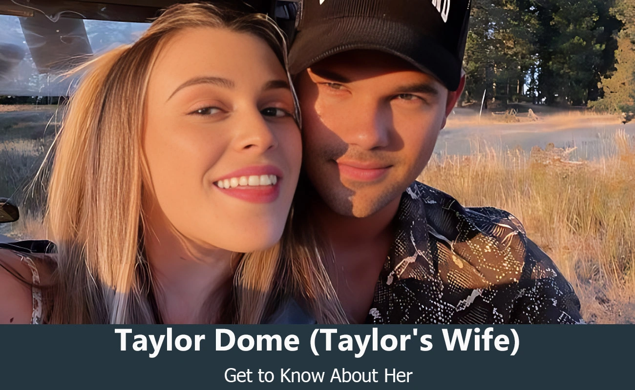 Taylor Dome – Taylor Lautner's Wife | Know About Her | Celebrities ...