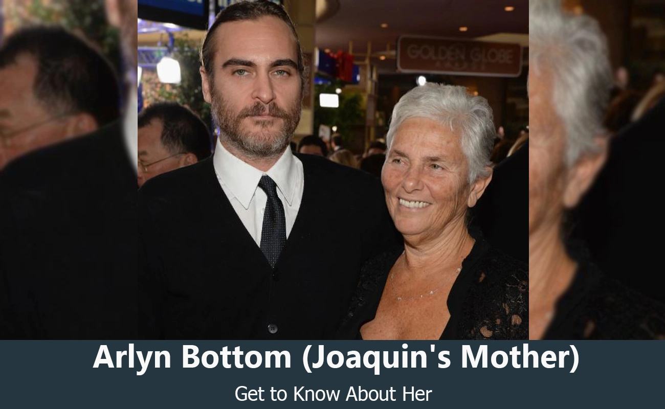 Who Is Arlyn Bottom? Meet Joaquin Phoenix’s Mother and Her Life Story ...